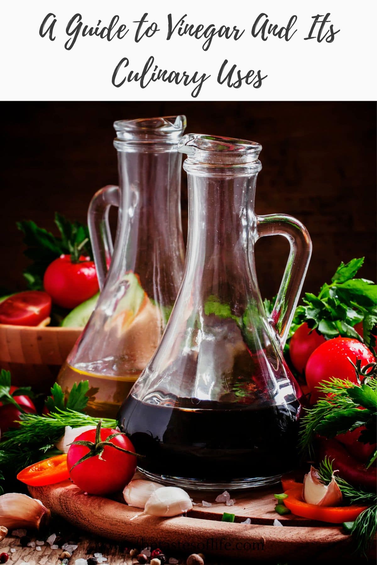 A Guide to Vinegar And Its Culinary Uses | The Tastes of Life Holistic ...
